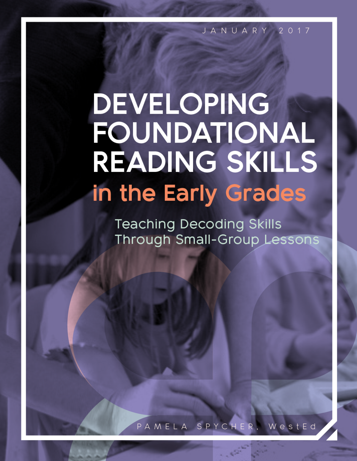 Developing Foundational Reading Skills in the Early Grades: Teaching Decoding Skills Through ...