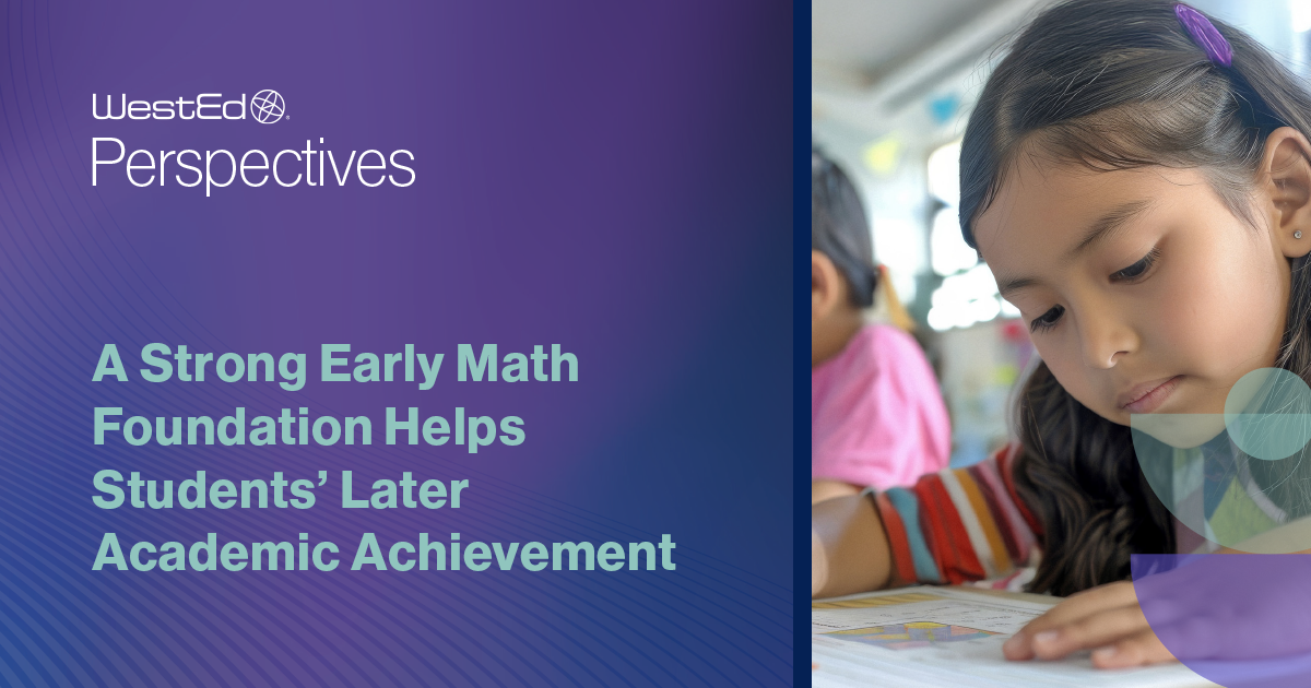 A Strong Early Math Foundation Helps Students’ Later Academic Achievement – WestEd